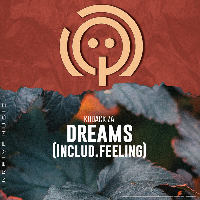 Kodack ZA - Dreams (Inclu.Feelings) | InQfive