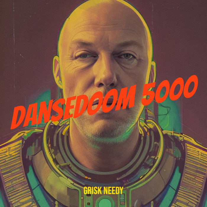 Dansedoom 5000 | Grisk Needy | Noisegrind Bastard Recordings