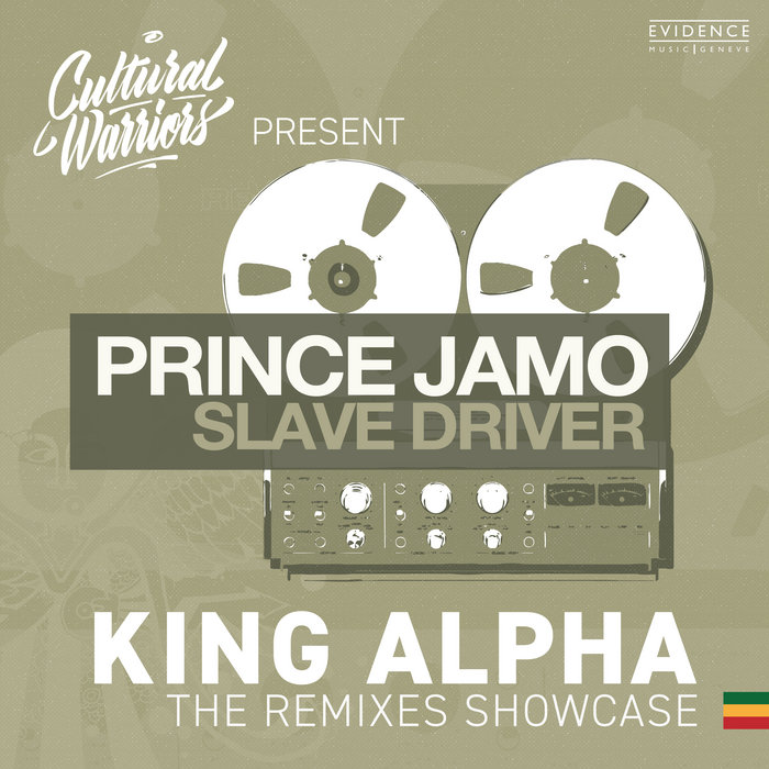 PRINCE JAMO - SLAVE DRIVER - KING ALPHA REMIX | CULTURAL WARRIORS | Cultural Warriors
