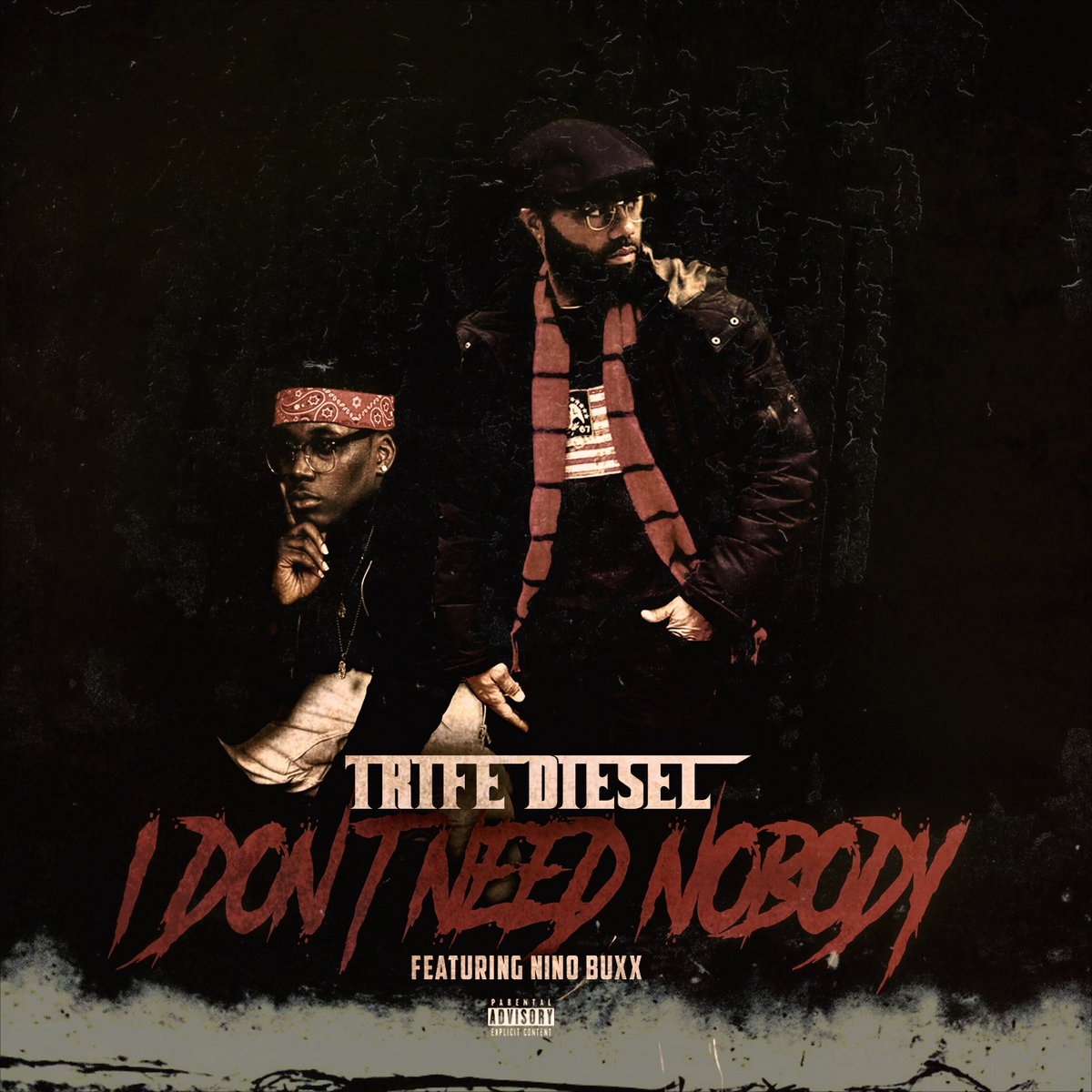 I Dont Need Nobody(Feat. Nino Buxx) | TRIFE DIESEL