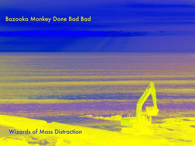 Bazooka Monkey Done Bad Bad | Wizards of Mass Distraction
