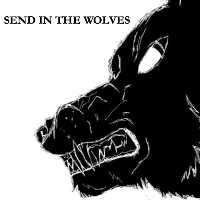 SEND IN THE WOLVES | Send In The Wolves