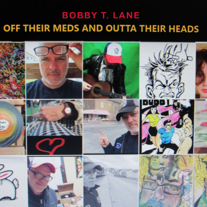 Off Their Meds And Outta Their Heads | Bobby T. Lane