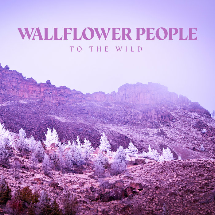 To the Wild | Wallflower People