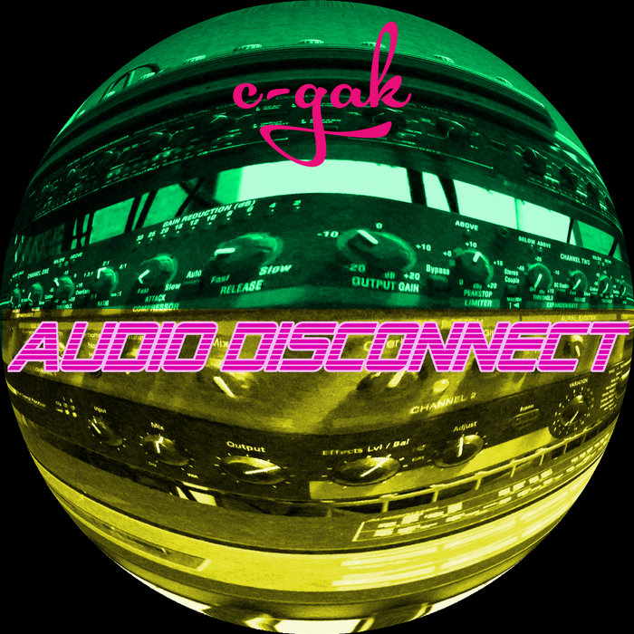 Audio Disconnect | C-Gak