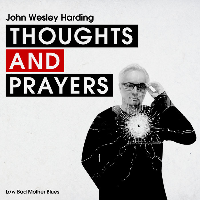 Thoughts and Prayers/Bad Mother Blues x 2 | John Wesley Harding