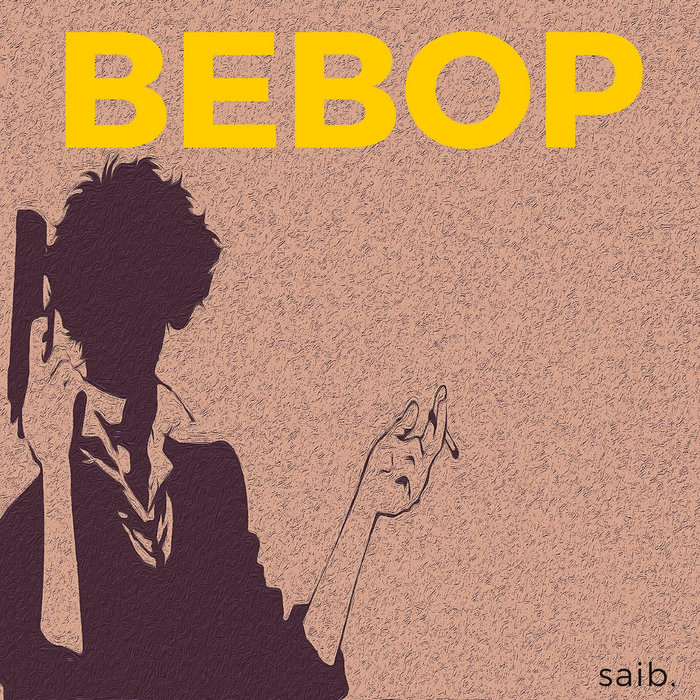 Bebop | Saib