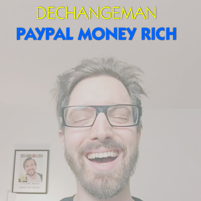 Paypal Money Rich | DeChangeman