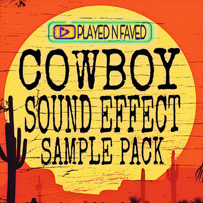 Cowboy Sound Effect Sample Pack | Played N Faved