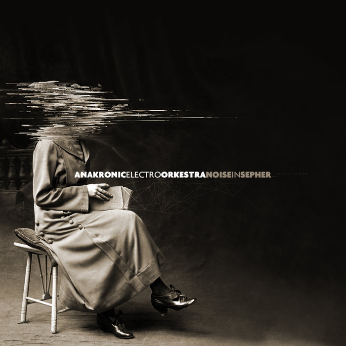 Noise in Sepher | Anakronic Electro Orkestra
