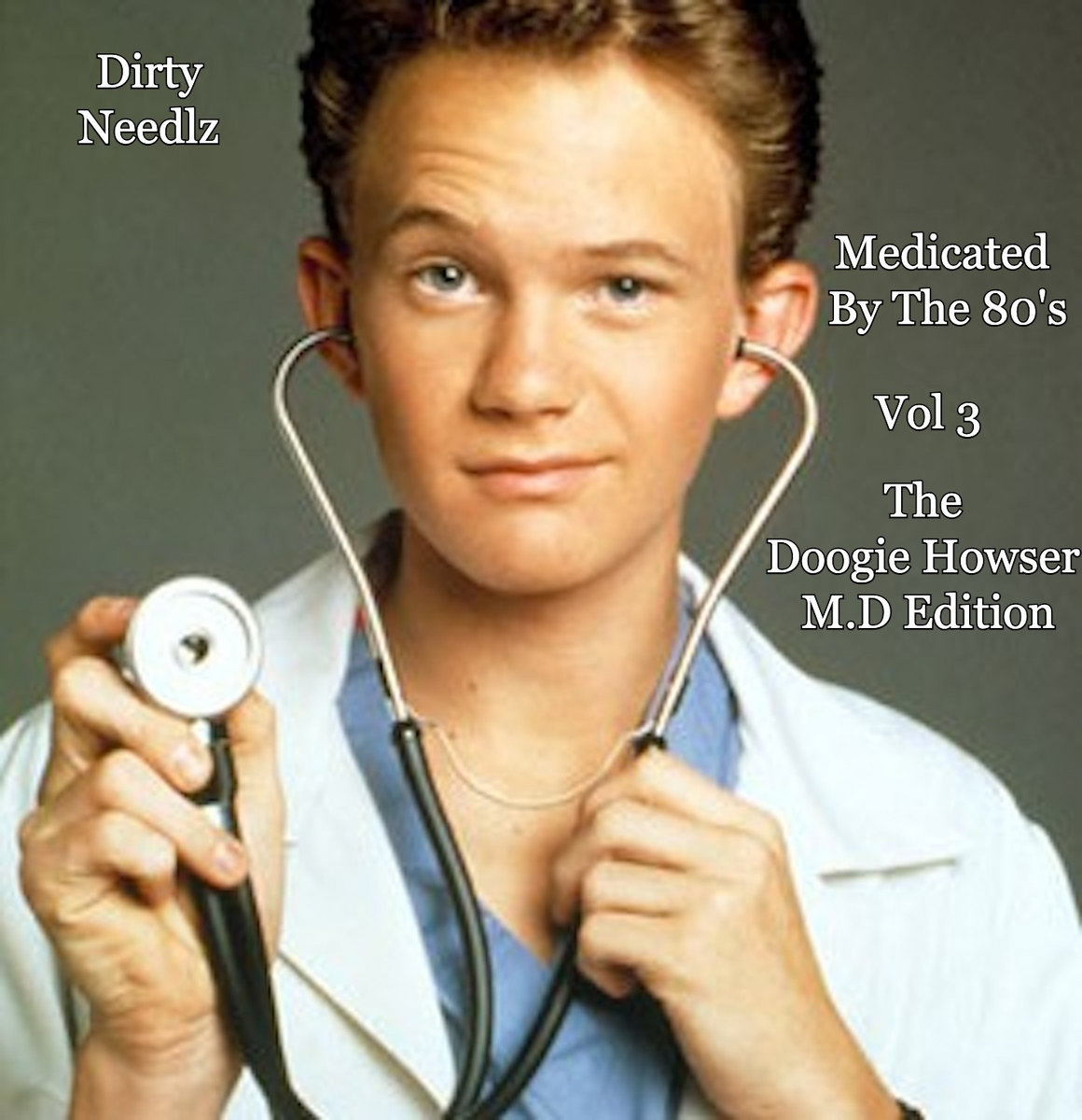 Dirty Needlz Presents 'Medicated By The 80's Vol 3 - The Doogie Howser ...