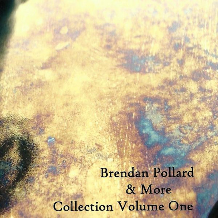 Collection Volume One | Brendan Pollard & More | Brendan Pollard