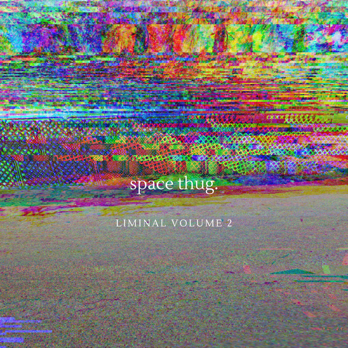 Liminal Volume Two | Space Thug