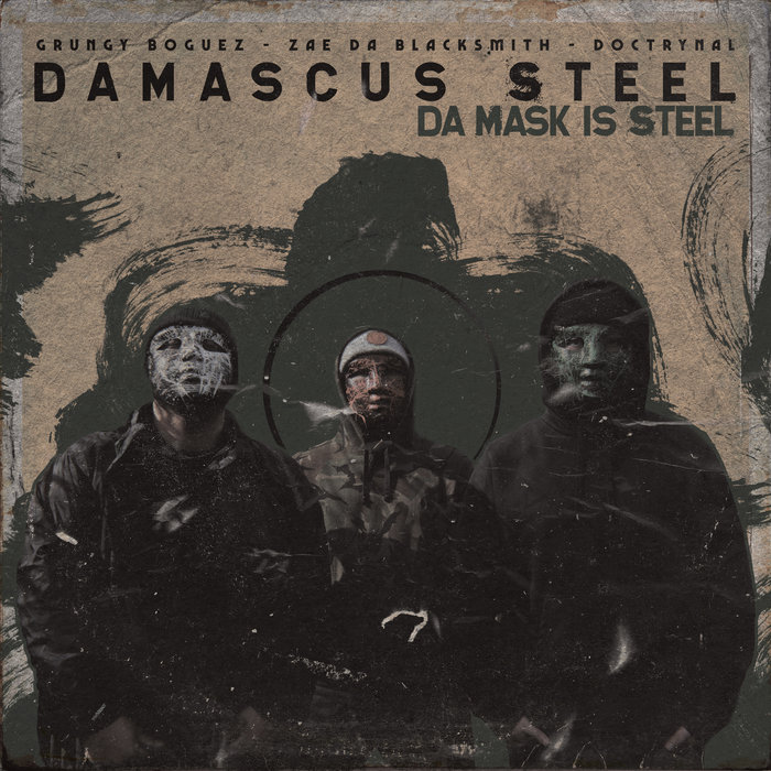 Damascus Steel - Da Mask Is Steel | Grungy Boguez