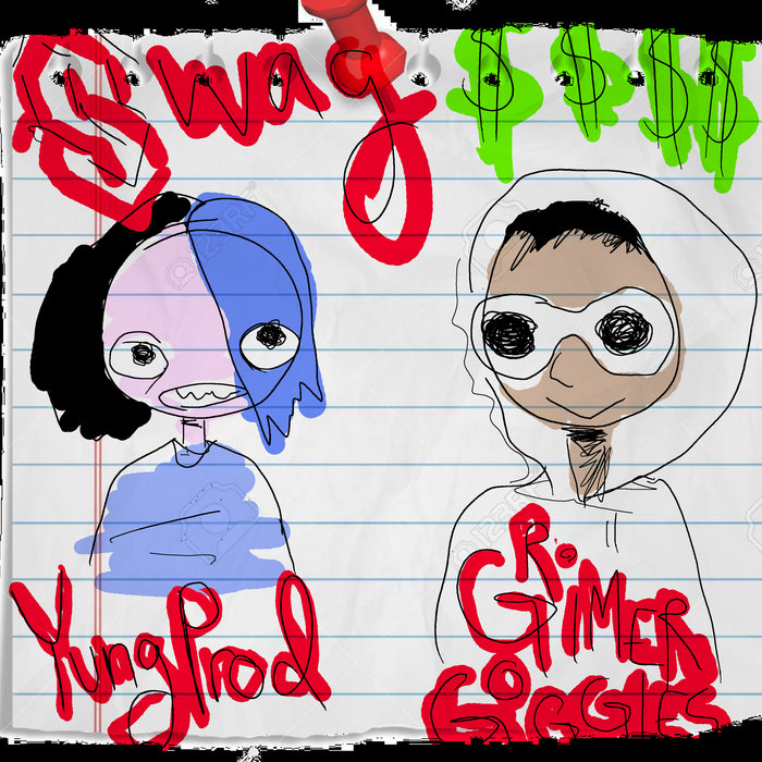 swag $$$$ | yung prod & grimer goggles | gangville gugangg