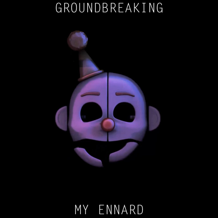 My Ennard | Groundbreaking