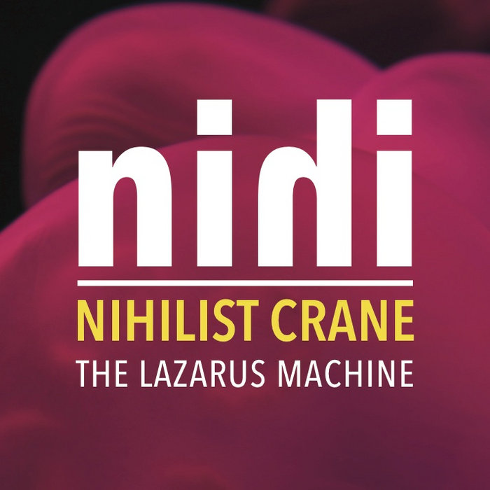 The Lazarus Machine ep | Nihilist Crane