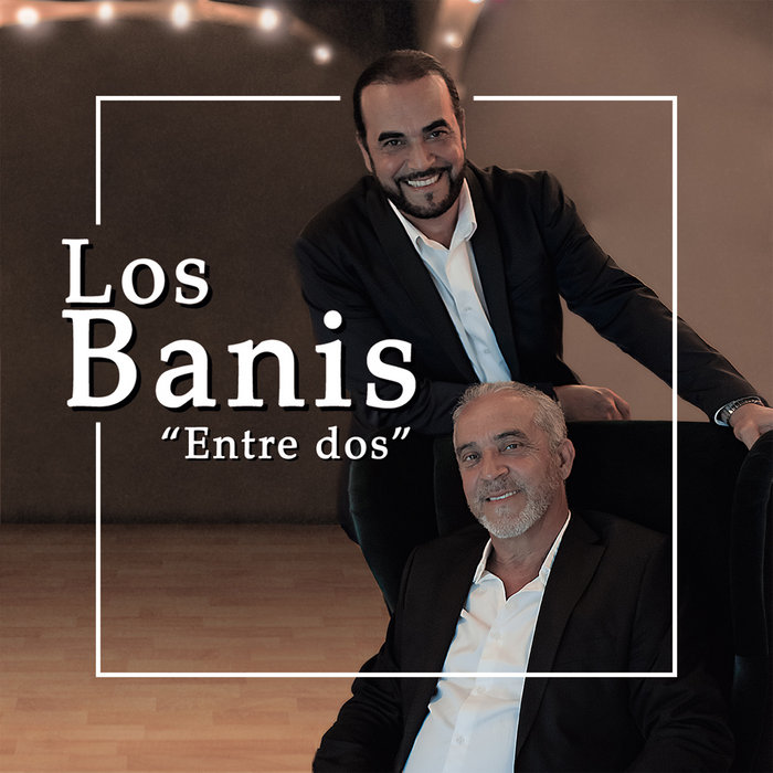Entre Dos | Los Banis