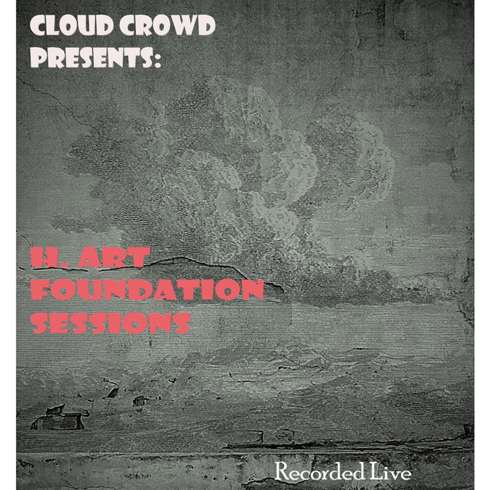 CloudCrowd present: The H.Art Foundation Sessions Live (Ep) | H.Art ...