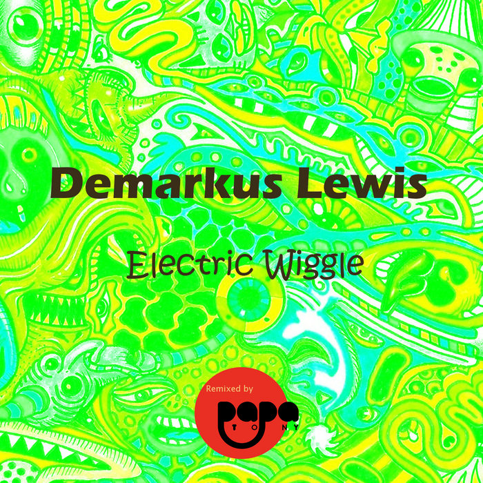 Demarkus Lewis - Electric Wiggle (Papa Tony Remix) | Papa Tony
