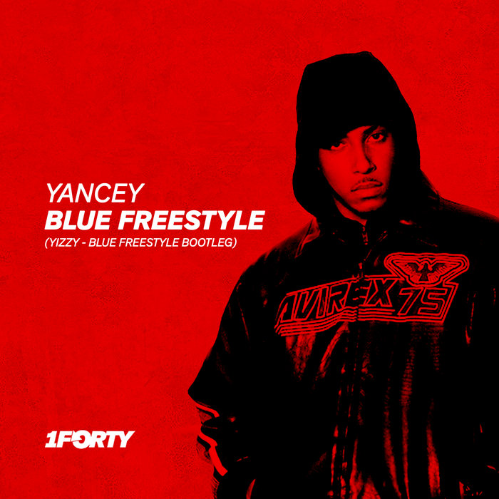 Blue Freestyle (Yizzy - Blue Freestyle Bootleg) [Free DL] | Yancey | 1Forty