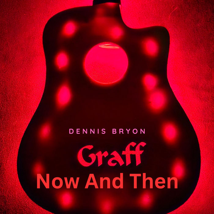Now And Then | Dennis Bryon Graff