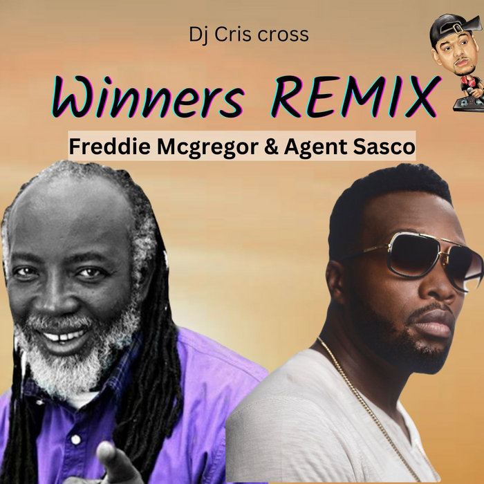 FREDDIE McGREGOR & AGENT SASCO WINNERS REGGAE REMIX - by Dj Cris Cross ...