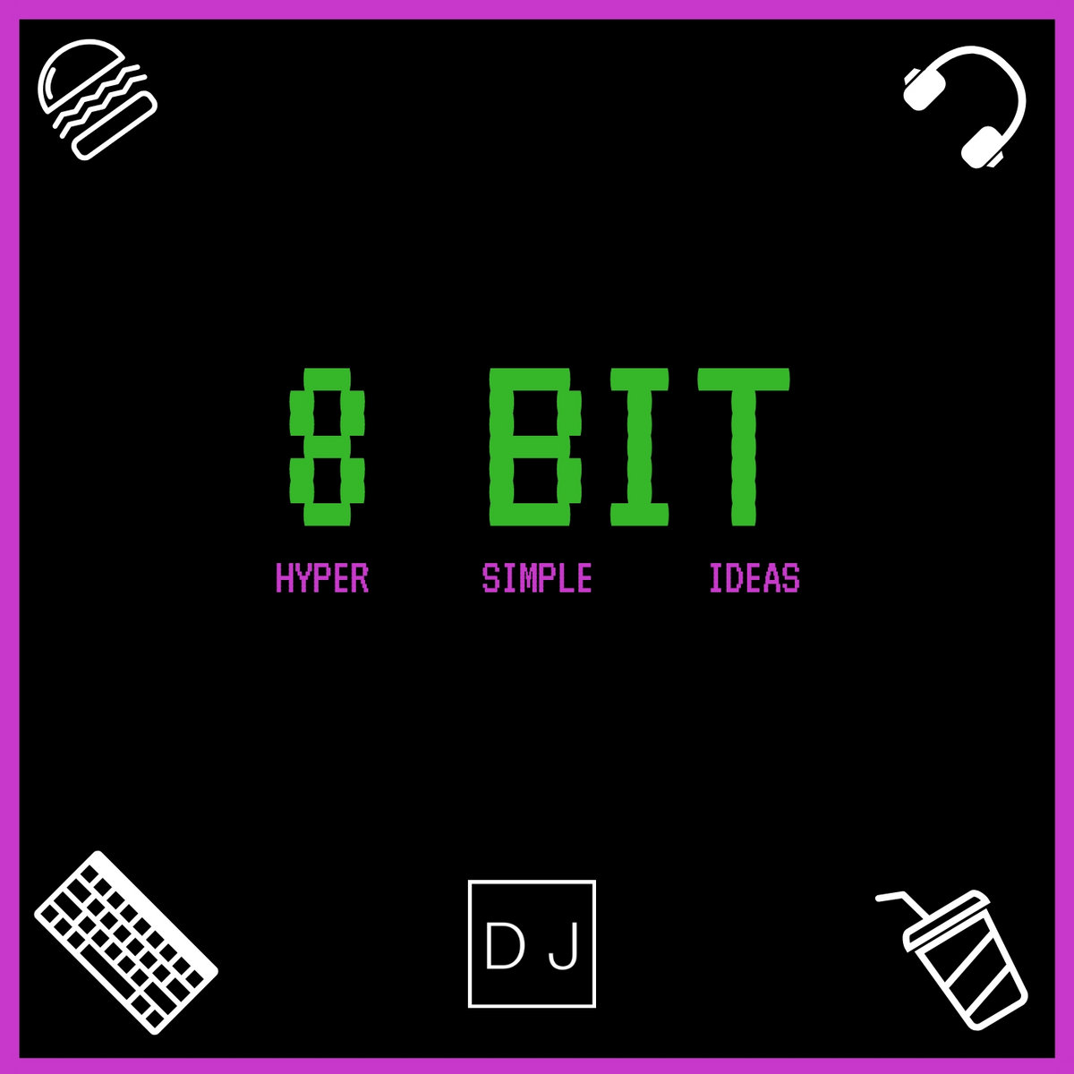 8 BIT - Hyper Simple Ideas | DJ | Daniel Juárez