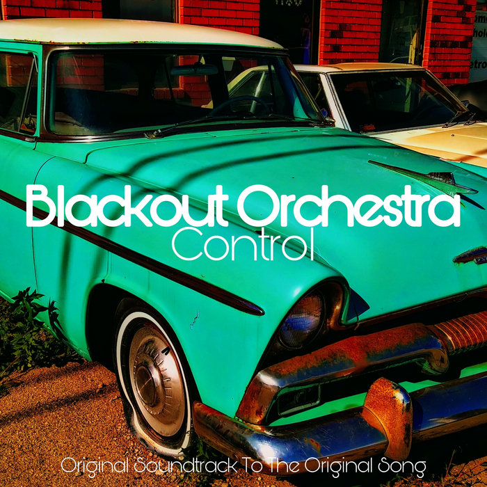 Control (Original Soundtrack to the Original Song) | Blackout Orchestra