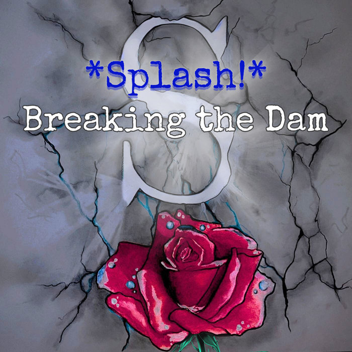 Breaking the Dam | *Splash!*