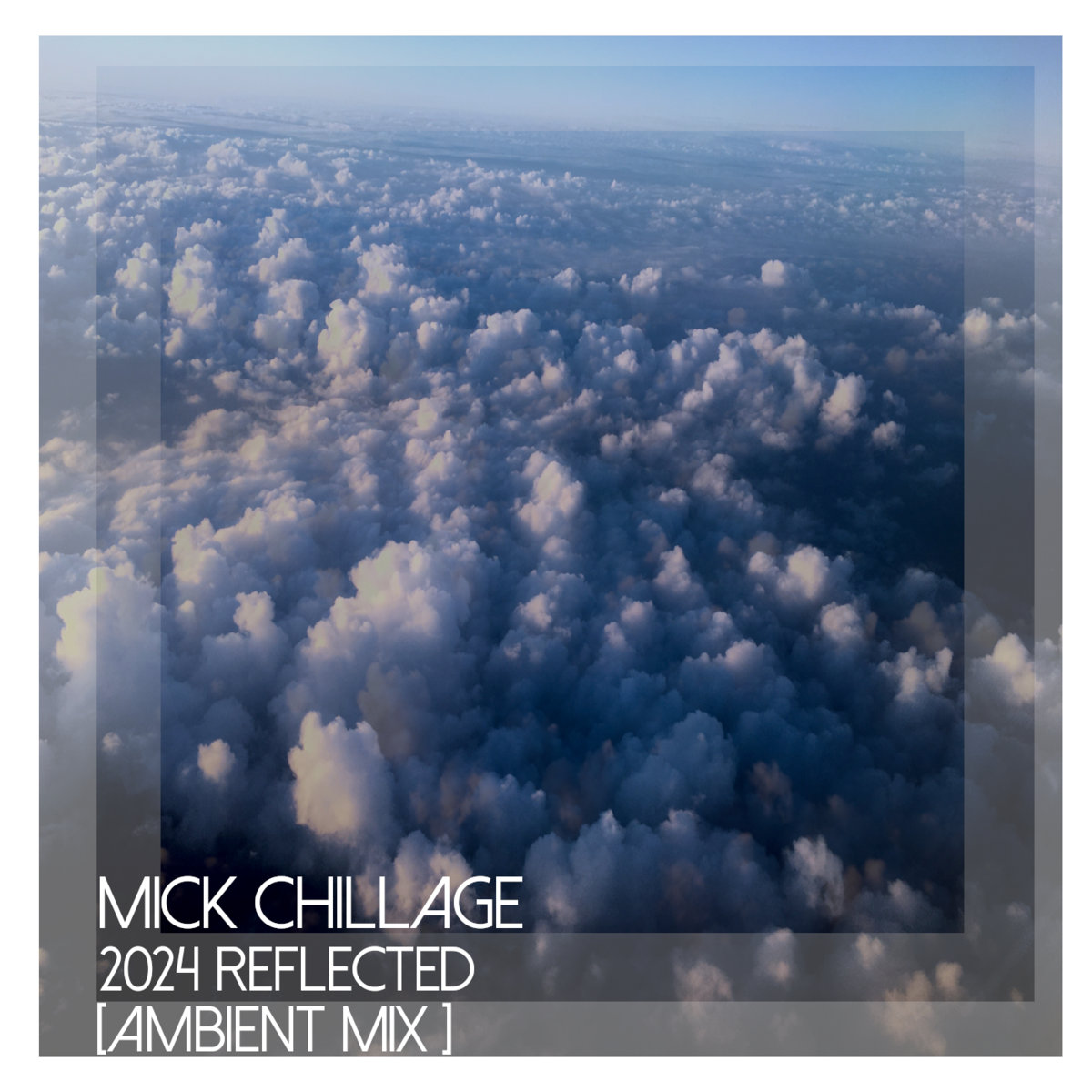 2024 Reflected Compilation [Ambient Mix] | Mick Chillage