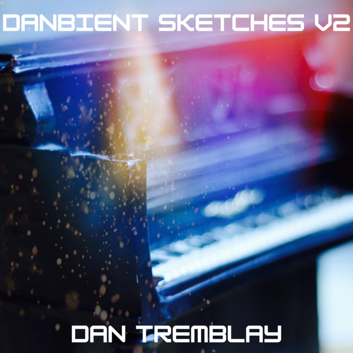 Danbient Sketches V2 | Dan Tremblay