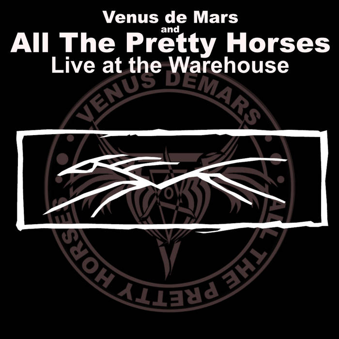 All The Pretty Horses Live at the Warehouse | Venus de Mars and All The ...