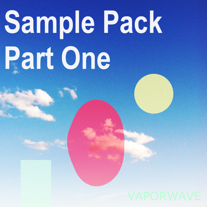 Sample Pack Part One | Vapor Wave Sample Packs