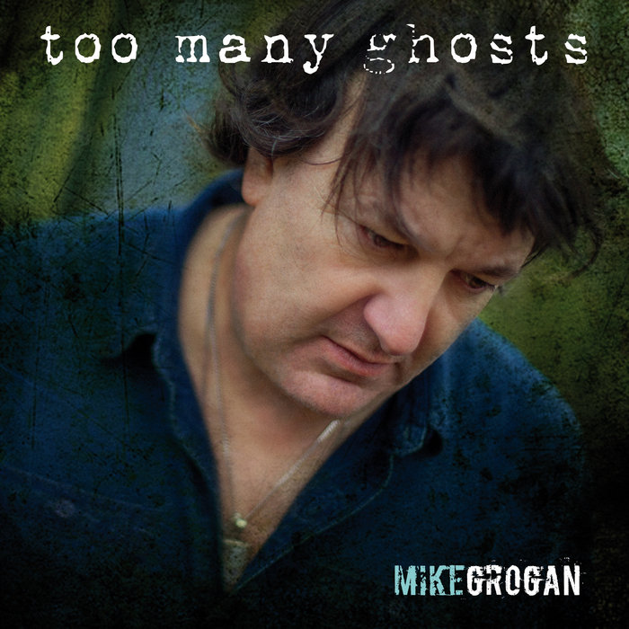 Too Many Ghosts | Mike Grogan