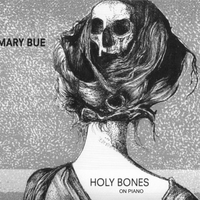 Holy Bones on Piano | mary bue
