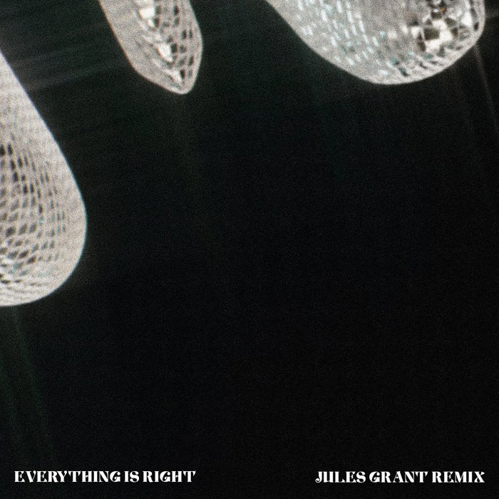 Everything Is Right (Jules Grant Remix) | Tomode