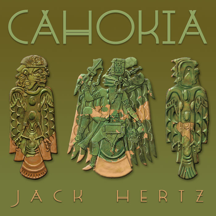 Cahokia | Jack Hertz