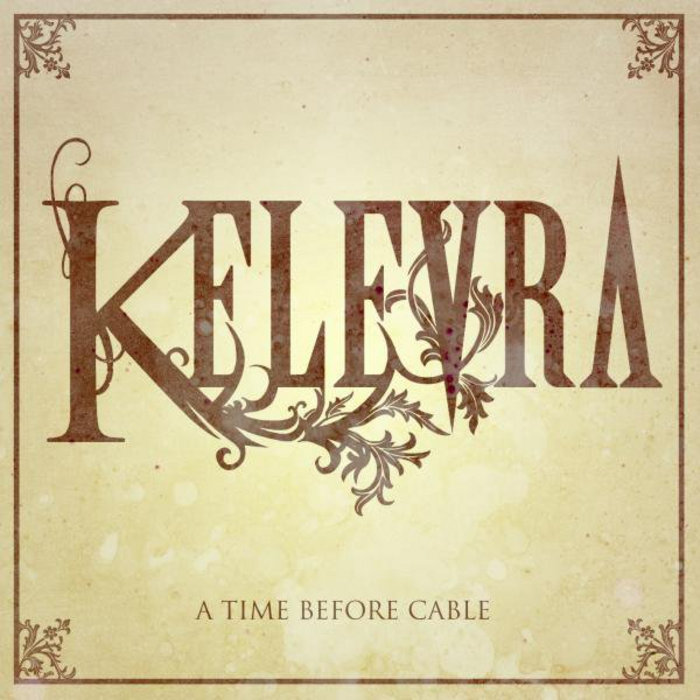 A Time Before Cable | Kelevra