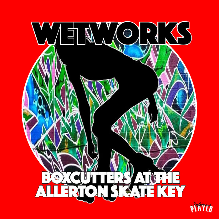 Boxcutters At The Allerton Skate Key EP | Wetworks | Player