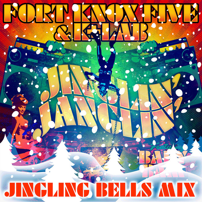 Jinglin' Janglin' ft. Baby Bam (Jingling Bells Mix) | Fort Knox Five ...