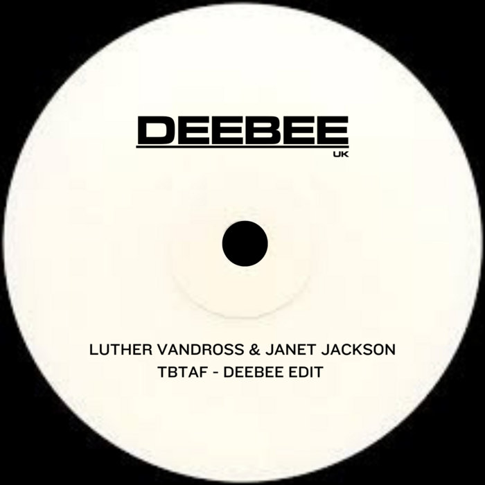 LUTHER VANDROSS & JANET JACKSON - TBTILAF (DEEBEE EDIT) | DEEBEE (UK)