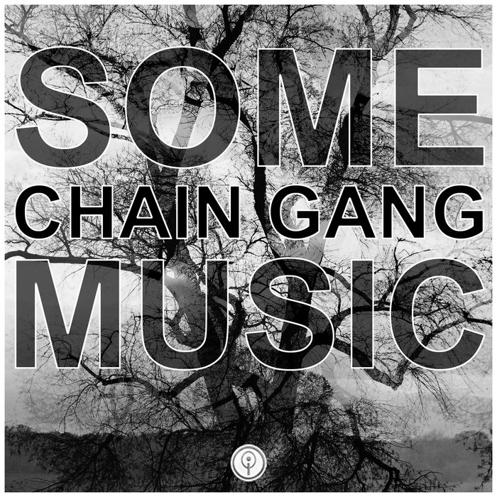 SOME CHAIN GANG MUSIC | CHAIN GANG MUSIC | INDIFFERENCE PUBLICATIONS