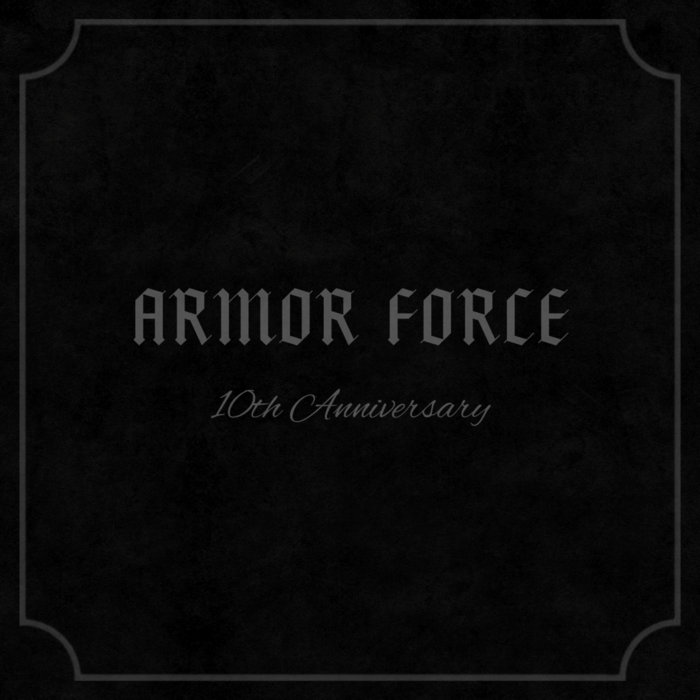Armor Force 10th Anniversary | ARMOR FORCE | Armor Force