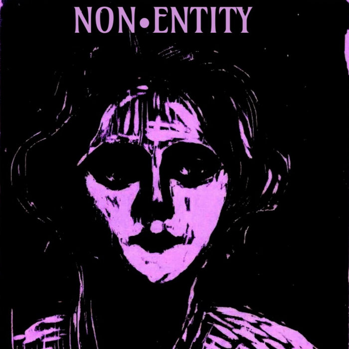Songs From A Nonentity | Non•Entity