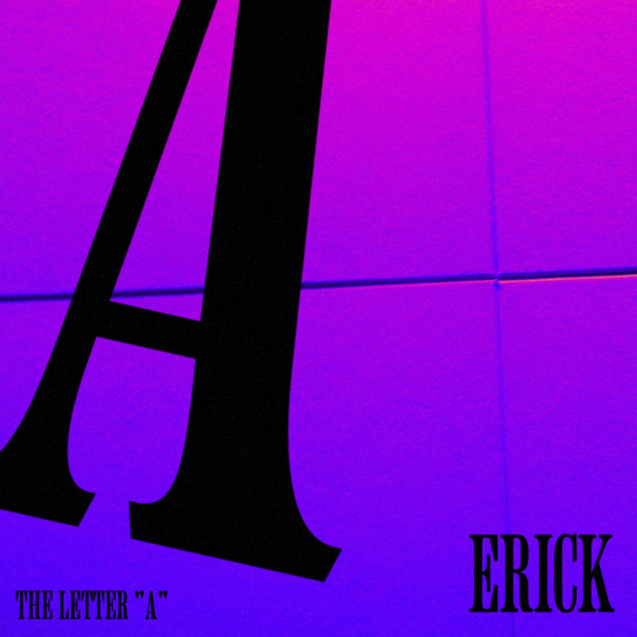 The Letter "A" | Erick