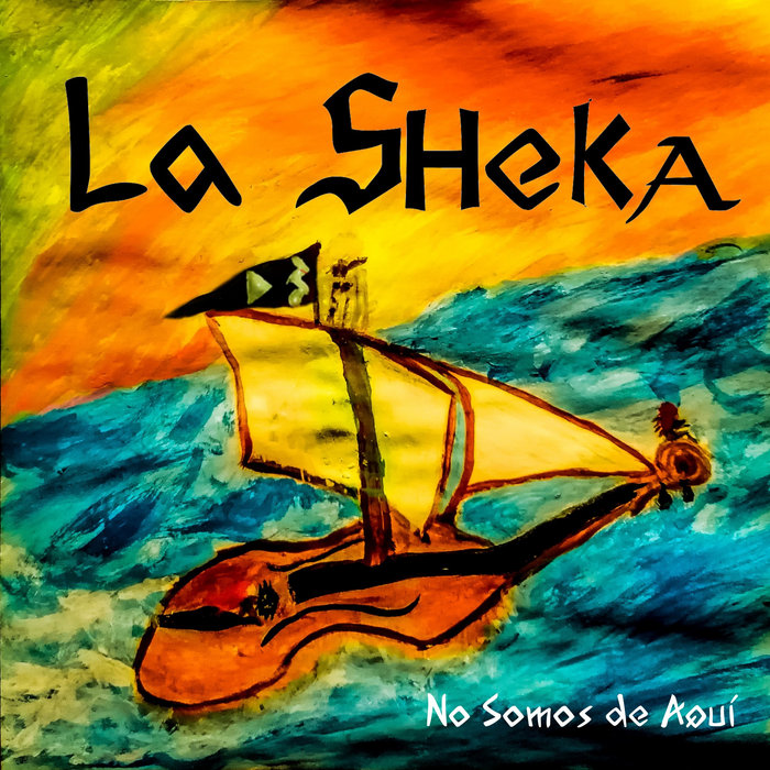 No Somos de Aquí | La Sheka