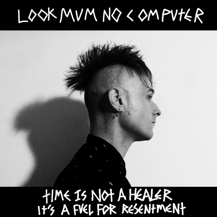 Time Is Not A Healer It’s A Fuel for Resentment | Look Mum No Computer