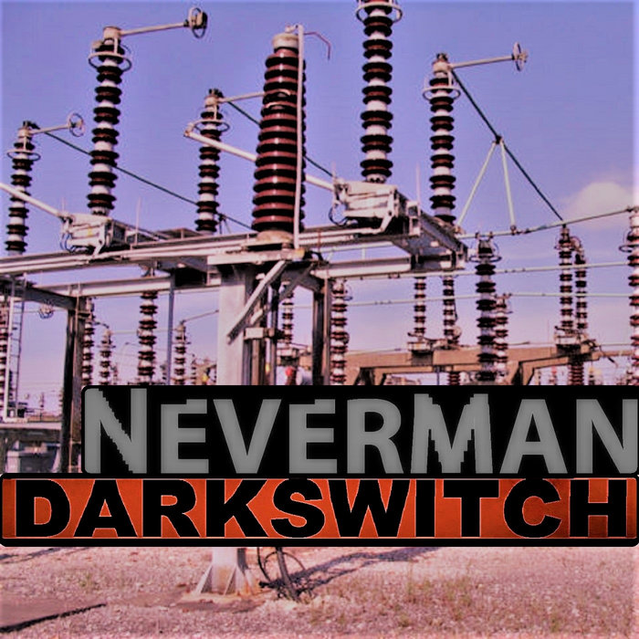 Darkswitch | Neverman