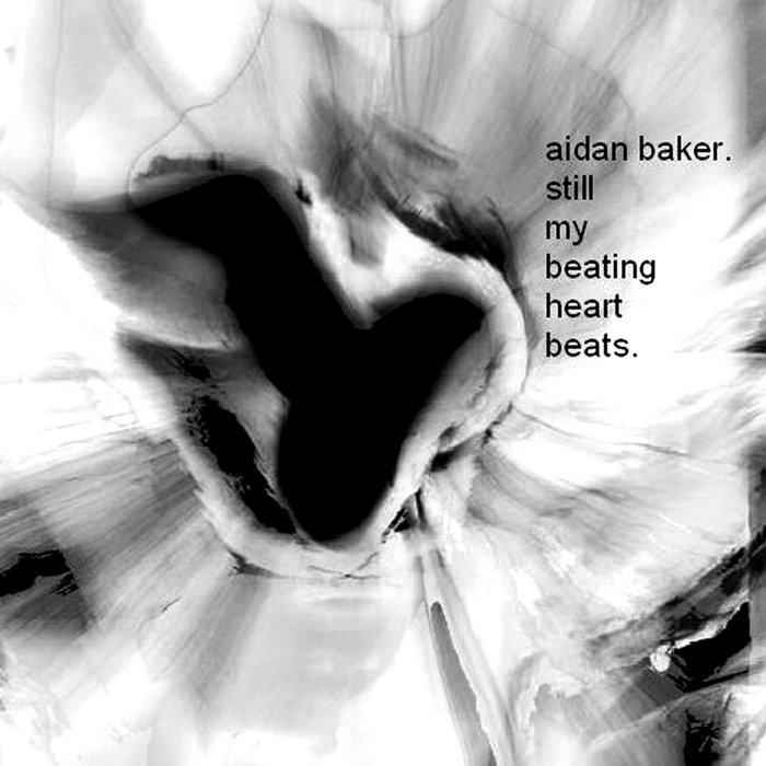Still My Beating Heart Beats | Aidan Baker